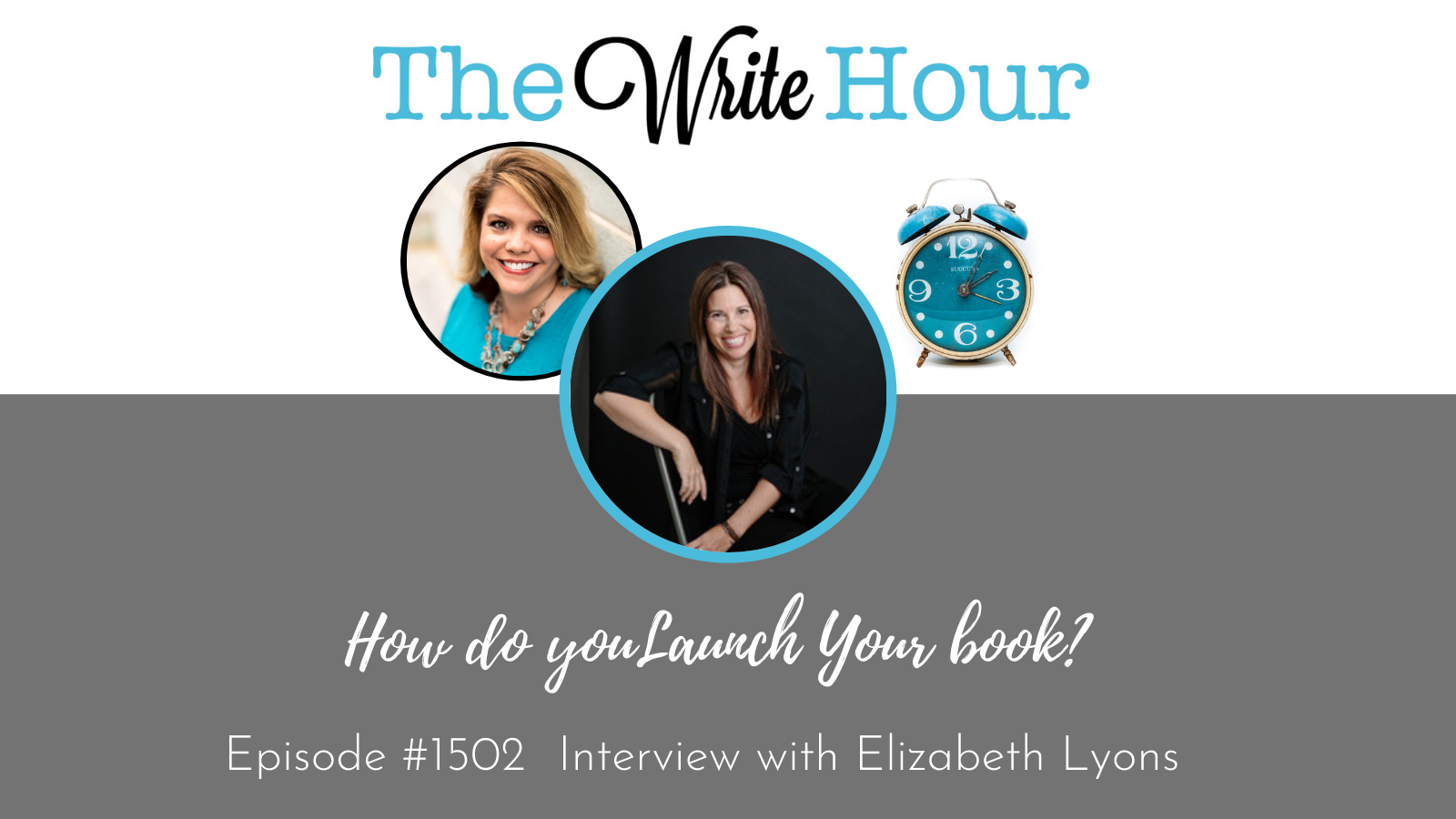 #1502: How do you Launch YOUR Book? With Elizabeth Lyons - The Write ...